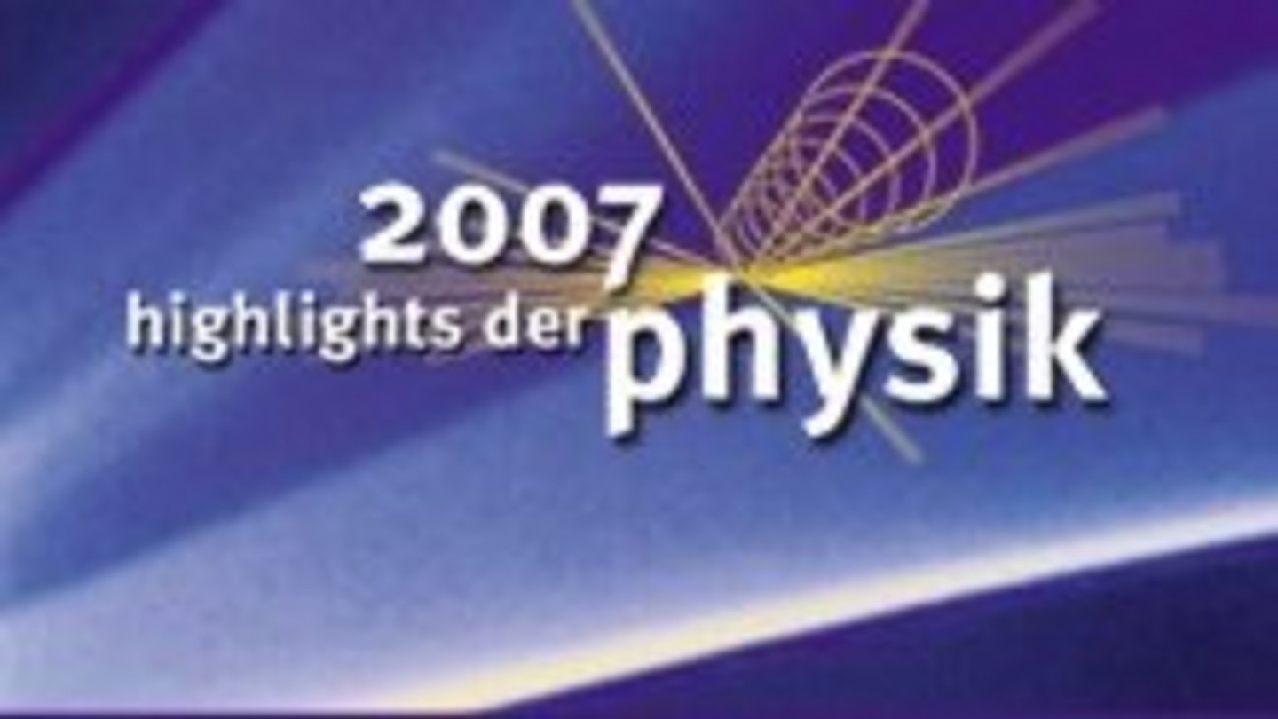 Welt der Physik: Highlights der Physik 2007 – Energie aber wie?