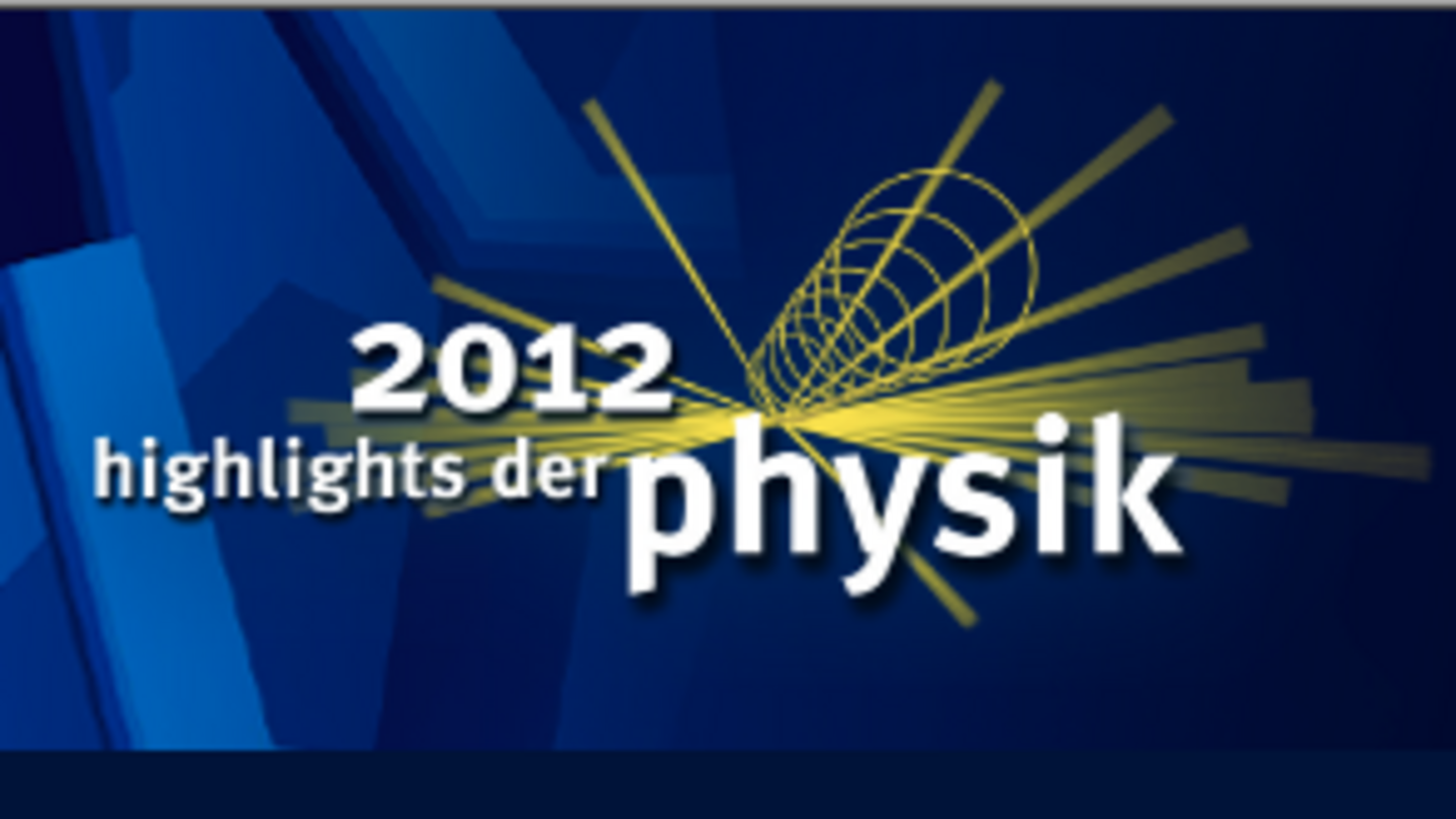 Welt der Physik: Highlights der Physik 2012 – Rätsel der Materie
